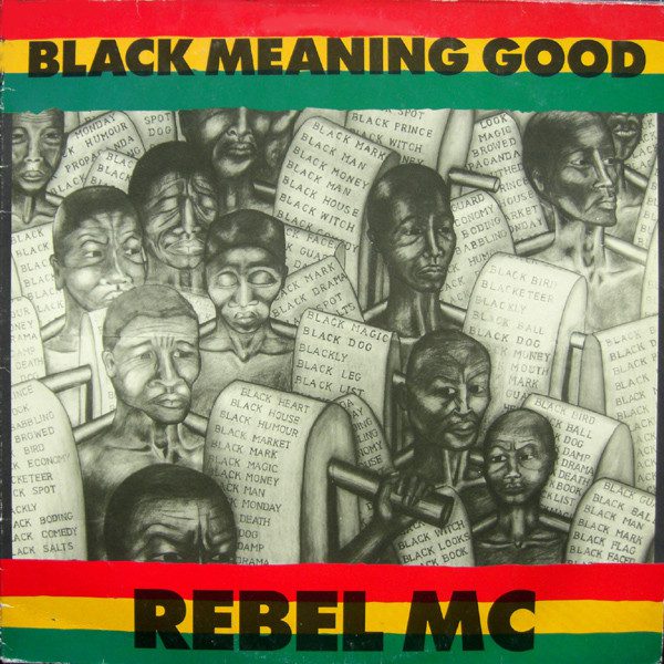 Rebel MC - Black Meaning Good